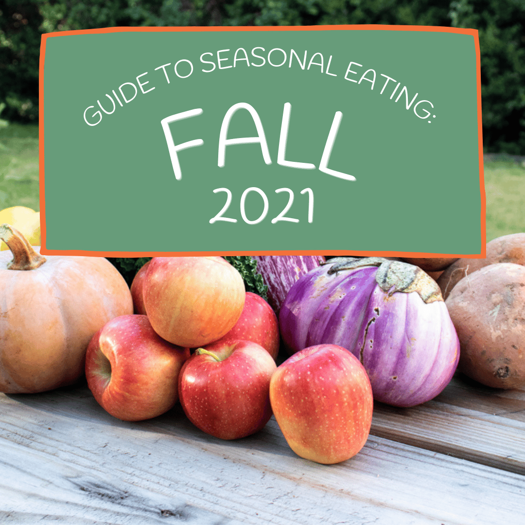 Seasonal Eating Guide: Fall Edition 2021